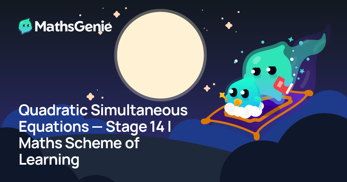 Quadratic Simultaneous Equations — Stage 14 | Maths Scheme of Learning ...